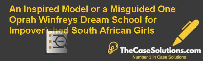 An Inspired Model... or a Misguided One? Oprah Winfrey's Dream School ...