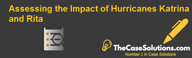Assessing the Impact of Hurricanes Katrina and Rita Case Solution And ...