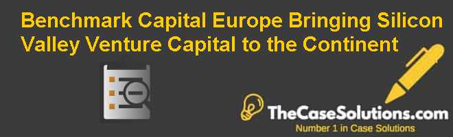 Benchmark Capital Europe: Bringing Silicon Valley Venture Capital to ...
