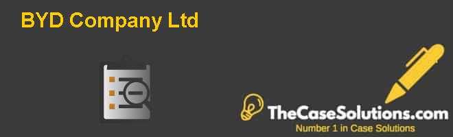BYD Company Ltd. Case Solution And Analysis, HBR Case Study Solution ...