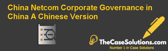 China Netcom: Corporate Governance in China (A), Chinese Version Case ...
