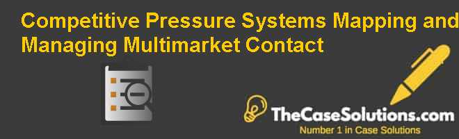 Competitive Pressure Systems Mapping and Managing Multimarket Contact ...