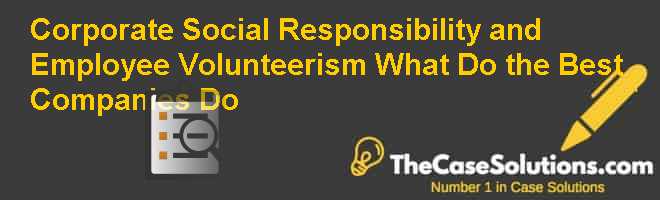 Corporate Social Responsibility and Employee Volunteerism: What Do the ...