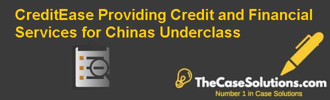 CreditEase: Providing Credit and Financial Services for China's ...