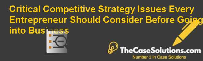 Critical Competitive Strategy Issues Every Entrepreneur Should Consider ...
