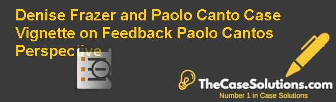 Denise Frazer and Paolo Canto: Case Vignette on Feedback - Paolo Cantos ...