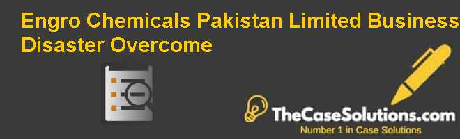 Engro Chemicals Pakistan Limited - Business Disaster Overcome Case ...