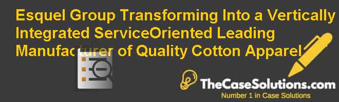 Esquel Group: Transforming Into a Vertically Integrated Service ...