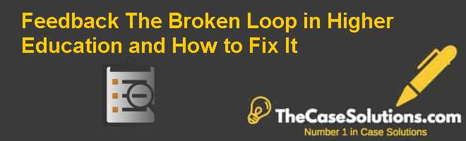 Feedback: The Broken Loop in Higher Education - and How to Fix It Case ...