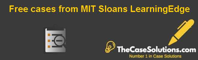 Free cases from MIT Sloan's LearningEdge Case Solution And Analysis ...