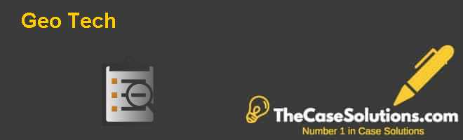 GEO TECH Case Solution And Analysis, HBR Case Study Solution & Analysis ...