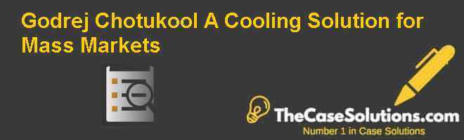 Godrej Chotukool: A Cooling Solution for Mass Markets Case Solution And ...