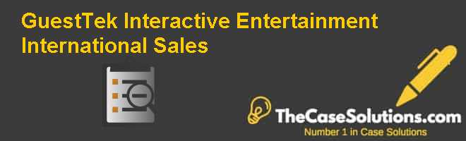 Guest-Tek Interactive Entertainment: International Sales Case Solution ...