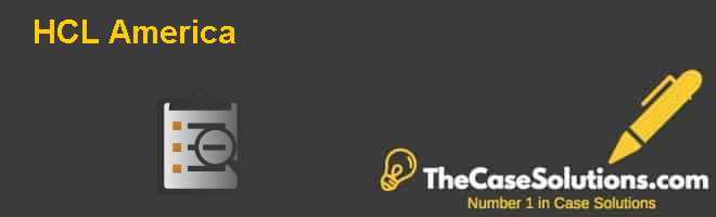 HCL America Case Solution And Analysis, HBR Case Study Solution ...