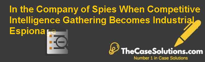 In the Company of Spies: When Competitive Intelligence Gathering ...