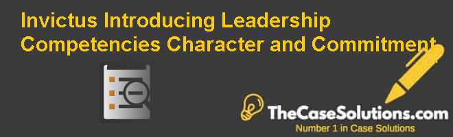 Invictus: Introducing Leadership Competencies, Character and Commitment ...