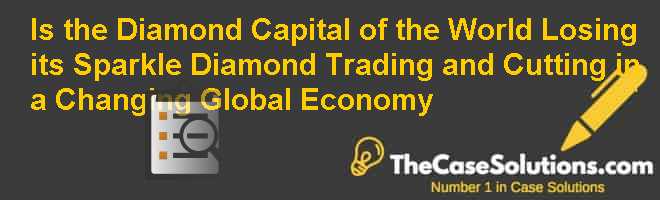 Is the Diamond Capital of the World Losing its Sparkle Diamond Trading ...