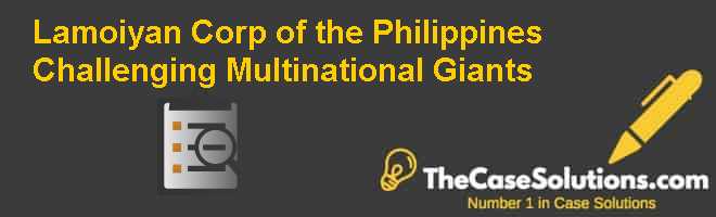 Lamoiyan Corp. of the Philippines: Challenging Multinational Giants ...