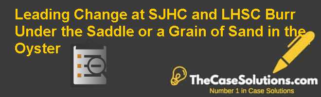 Leading Change at SJHC and LHSC: Burr Under the Saddle or a Grain of ...