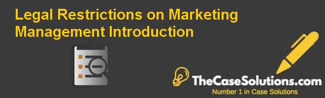 Legal Restrictions on Marketing Management Introduction Case Solution ...