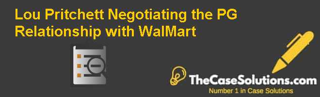 Lou Pritchett: Negotiating the P&G Relationship with Wal-Mart Case ...