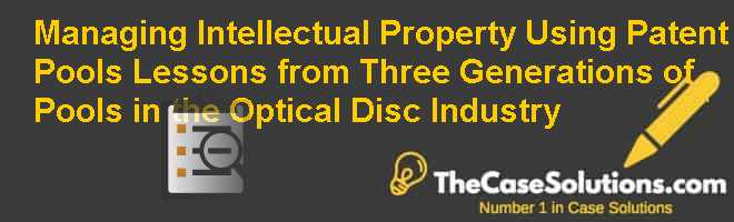 Managing Intellectual Property Using Patent Pools: Lessons from Three ...