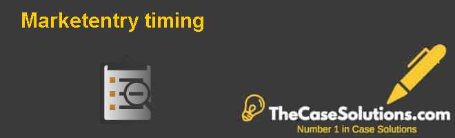 Market-entry timing Case Solution And Analysis, HBR Case Study Solution ...