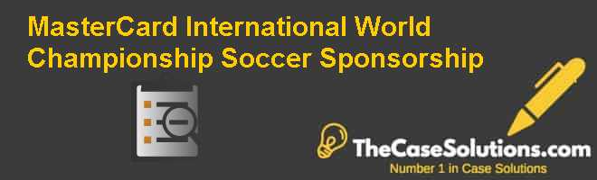 MasterCard International: World Championship Soccer Sponsorship Case ...