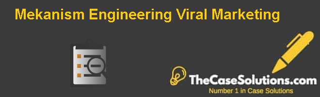 Mekanism: Engineering Viral Marketing Case Solution And Analysis, HBR ...