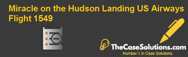 Miracle on the Hudson : Landing U.S. Airways Flight 1549 Case Solution ...