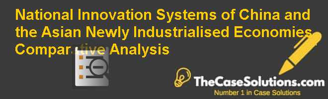 National Innovation Systems of China and the Asian Newly Industrialised ...