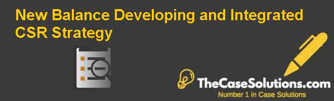 New Balance: Developing and Integrated CSR Strategy Case Solution And ...