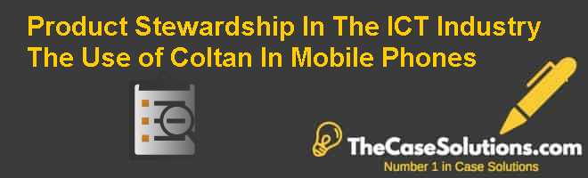 Product Stewardship In The ICT Industry: The Use of Coltan In Mobile ...