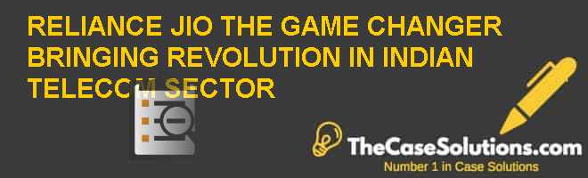 RELIANCE JIO: THE GAME CHANGER BRINGING REVOLUTION IN INDIAN TELECOM ...