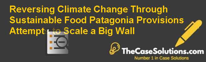 Reversing Climate Change Through Sustainable Food: Patagonia Provisions ...