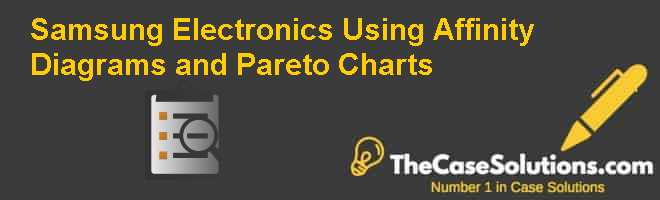 Samsung Electronics: Using Affinity Diagrams and Pareto Charts Case ...