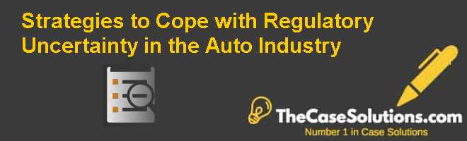 Strategies to Cope with Regulatory Uncertainty in the Auto Industry ...