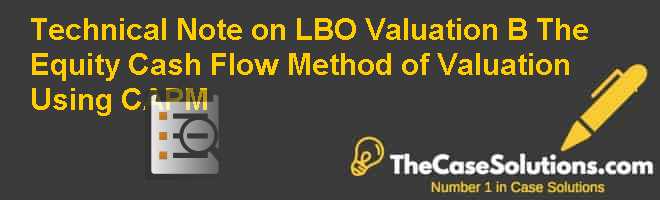 Technical Note on LBO Valuation (B): The Equity Cash Flow Method of ...