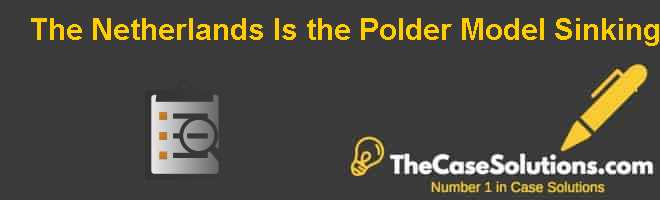 The Netherlands: Is the Polder Model Sinking Case Solution And Analysis ...
