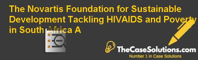 The Novartis Foundation for Sustainable Development: Tackling HIVAIDS ...