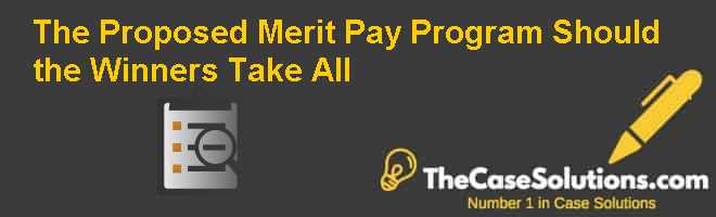 The Proposed Merit Pay Program: Should the Winners Take All Case ...
