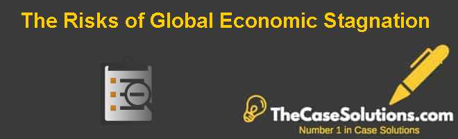 The Risks of Global Economic Stagnation Case Solution And Analysis, HBR ...