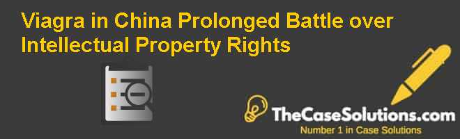 Viagra in China: Prolonged Battle over Intellectual Property Rights ...